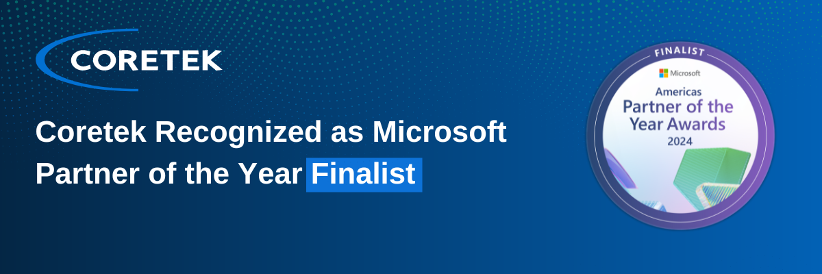 Coretek Recognized as a Finalist of the 2024 Microsoft Americas Partner of the Year